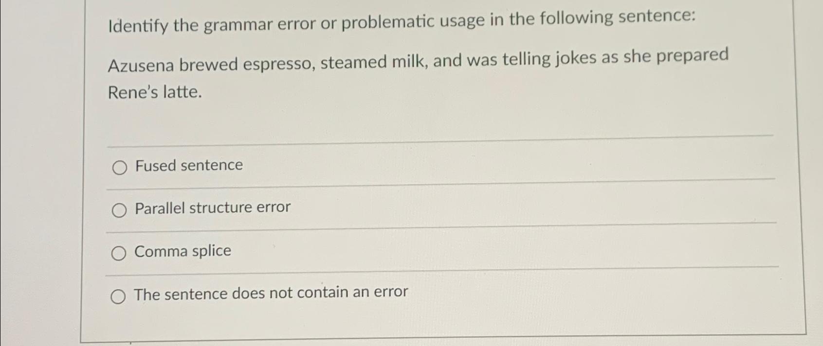 Solved Identify the grammar error or problematic usage in | Chegg.com