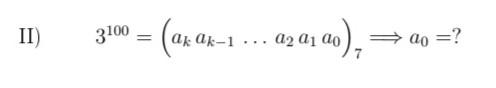 Solved II) 3100=(akak−1…a2a1a0)7 a0= ? | Chegg.com