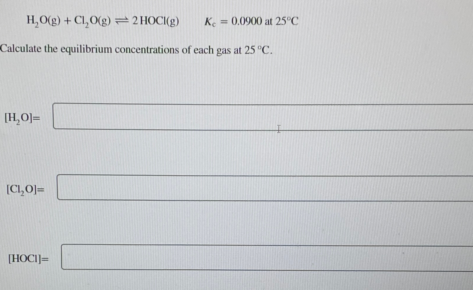 H2O(g)+Cl2O(g)⇌2HOCl(g),Kc=0.0900 at 25°CCalculate | Chegg.com