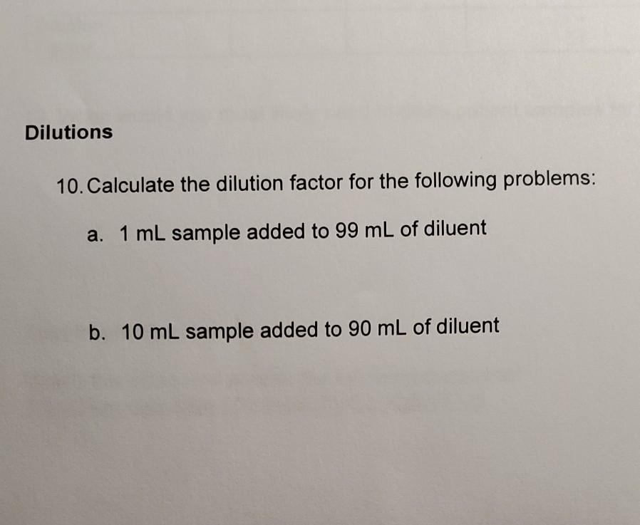 Solved Dilutions 10. Calculate the dilution factor for the | Chegg.com
