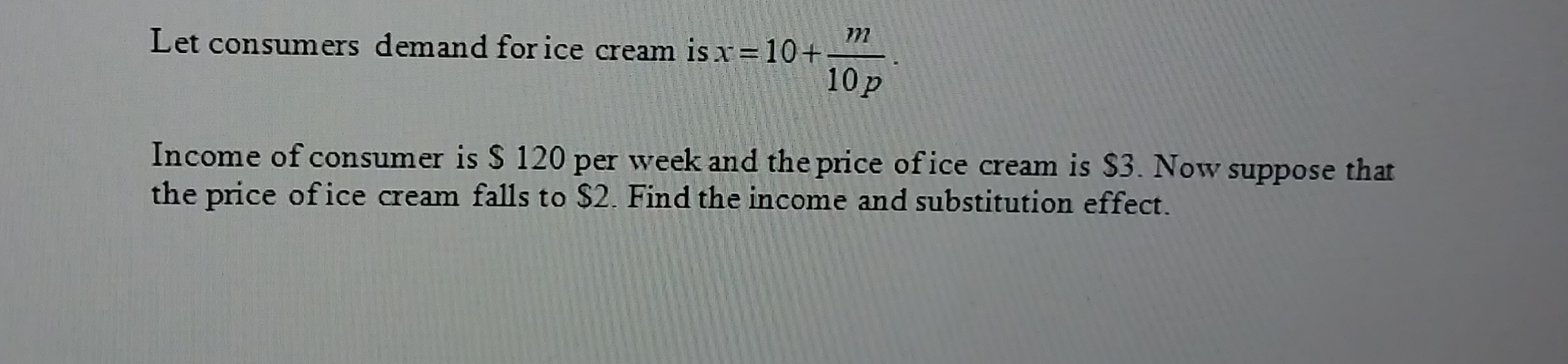 Solved Let consumers demand for ice cream is | Chegg.com