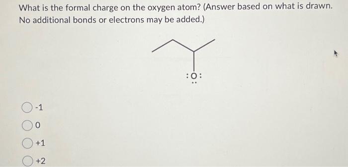 Solved What is the formal charge on the oxygen atom? (Answer | Chegg.com