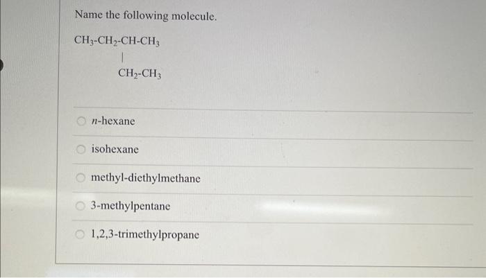Solved Name the following molecule. n-hexane isohexane | Chegg.com