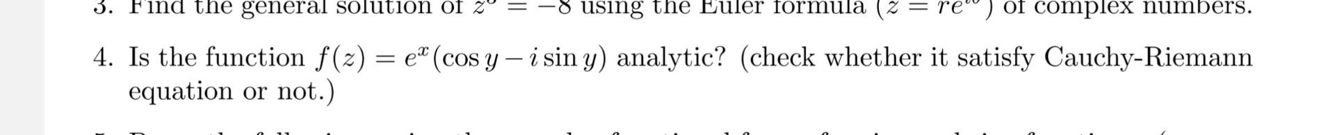 Solved 4. Is the function f(z)=ex(cosy−isiny) analytic? | Chegg.com