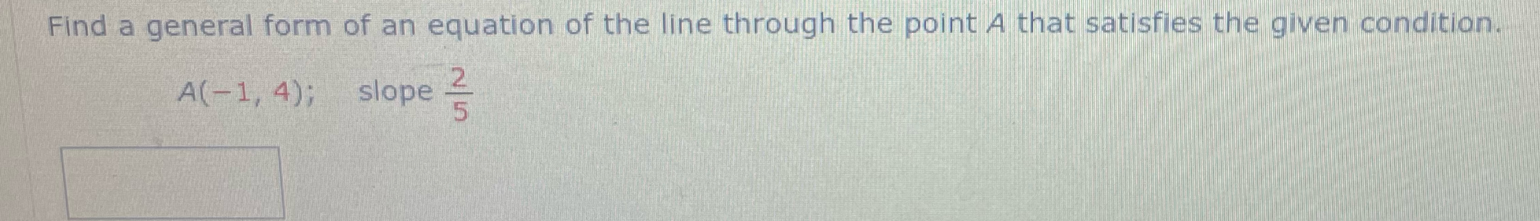 Solved Find a general form of an equation of the line | Chegg.com