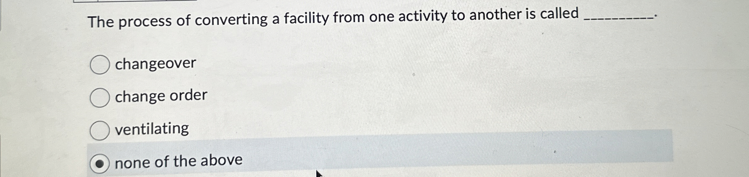 Solved The process of converting a facility from one | Chegg.com