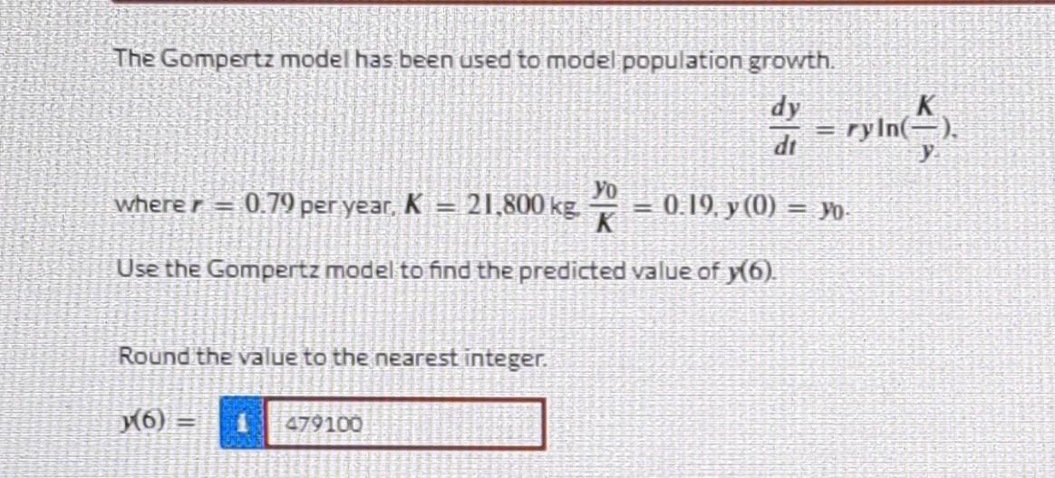 Solved The Gompertz model has been used to model population | Chegg.com