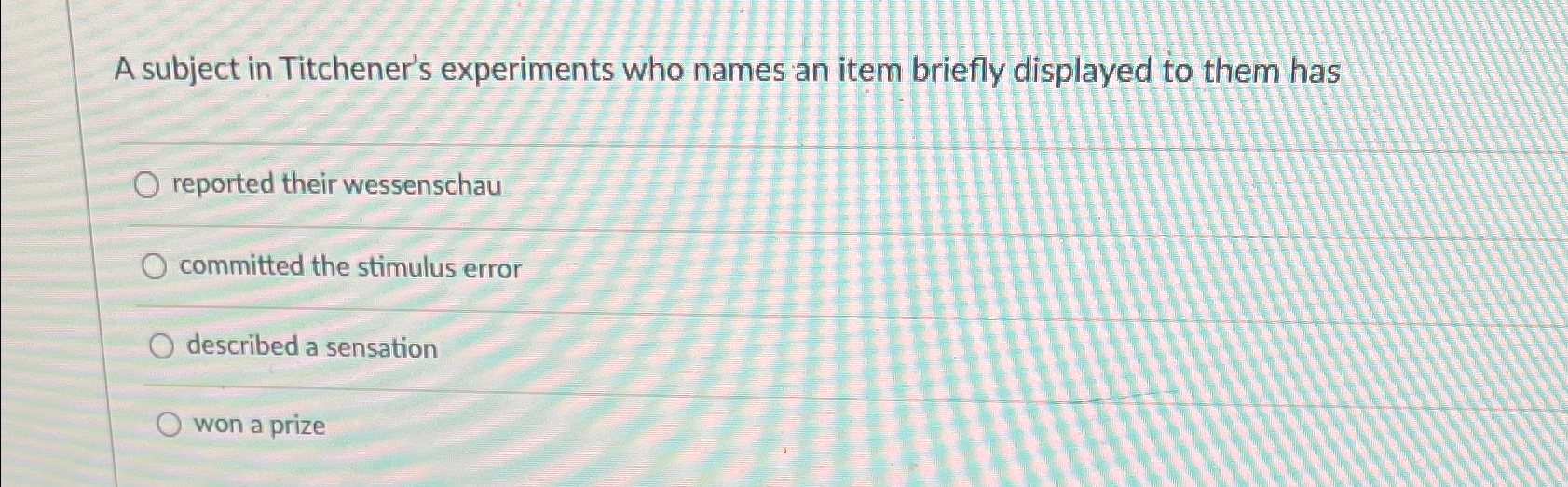 Solved A subject in Titchener's experiments who names an | Chegg.com