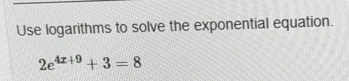 Solved Use logarithms to solve the exponential | Chegg.com