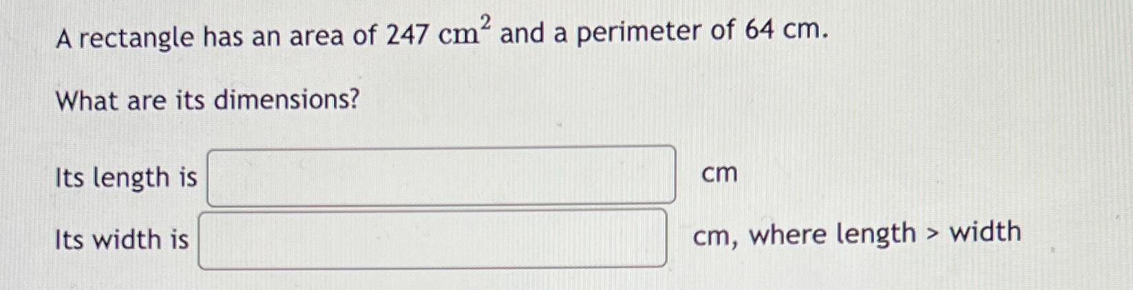 Solved A rectangle has an area of 247cm2 ﻿and a perimeter of | Chegg.com