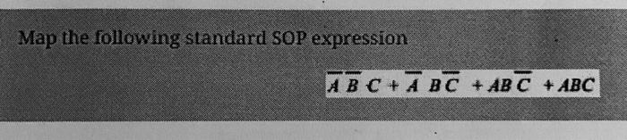 Solved Map the following standard SOP expression A B C+A BC | Chegg.com