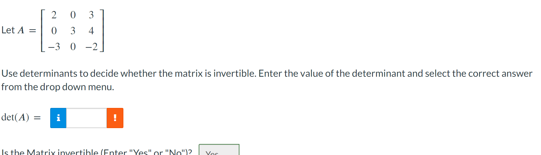 Solved Let A=[203034-30-2]Use determinants to decide whether | Chegg.com
