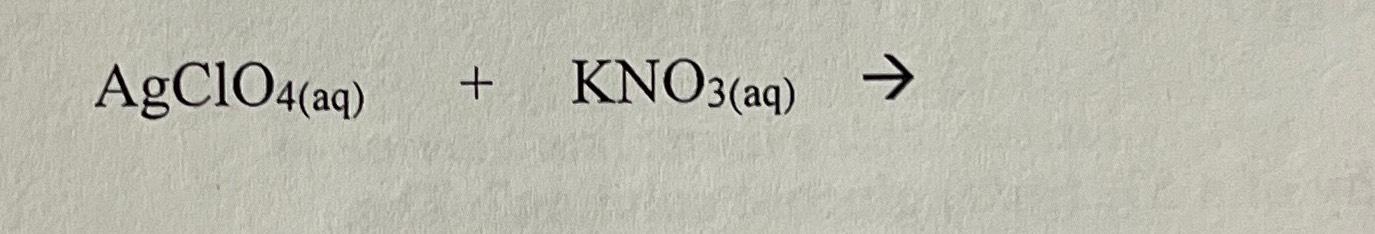 Solved AgClO4(aq)+KNO3(aq)→ | Chegg.com