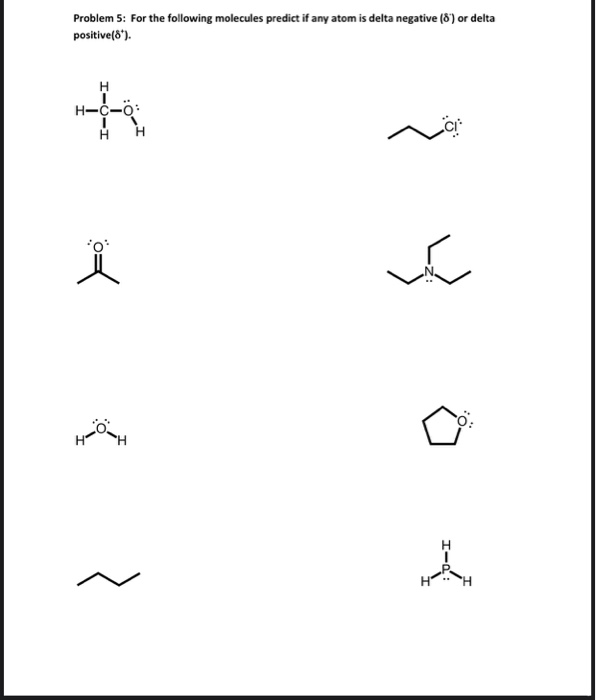 Solved Problem 5: For the following molecules predict if any | Chegg.com