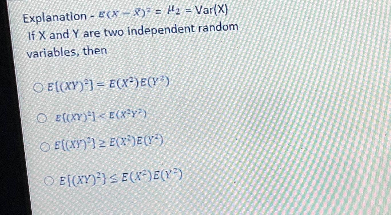 Solved Explanation -E(x-x)==μ2=Var(x) ﻿If x ﻿and Y ﻿are two | Chegg.com