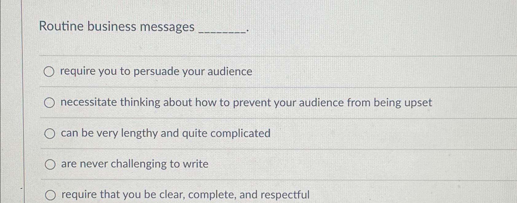 Solved Routine business messagesrequire you to persuade your | Chegg.com