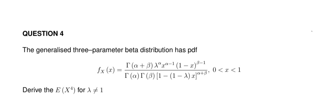 Solved QUESTION 4The generalised three-parameter beta | Chegg.com