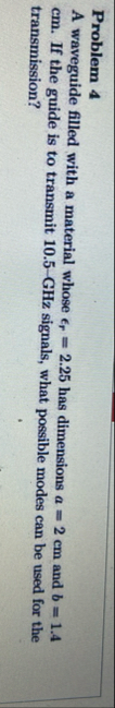 Solved Problem 4A waveguide filled with a material whose | Chegg.com