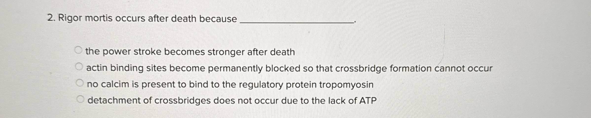 Solved Rigor mortis occurs after death becausethe power | Chegg.com