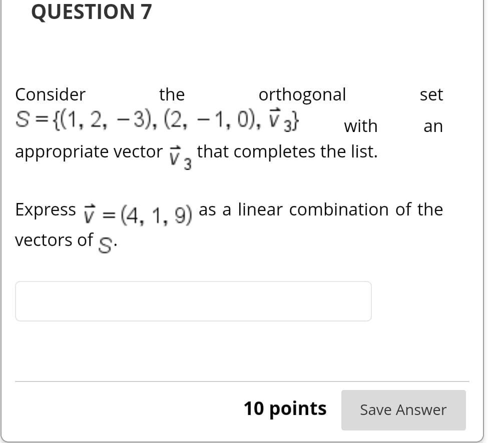 Solved QUESTION 7 set Consider the orthogonal S={(1, 2, -3), | Chegg.com