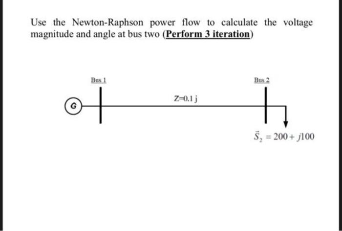 Solved Use the Newton-Raphson power flow to calculate the | Chegg.com