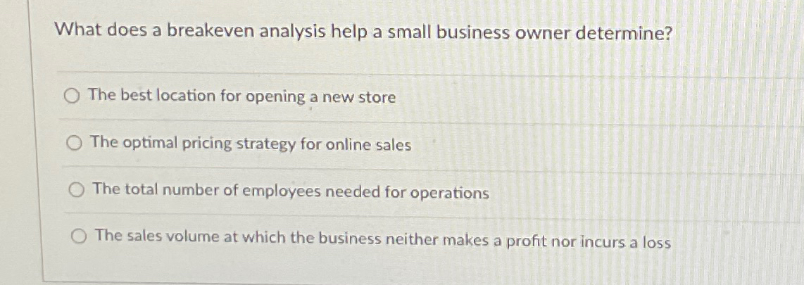 Solved What does a breakeven analysis help a small business | Chegg.com