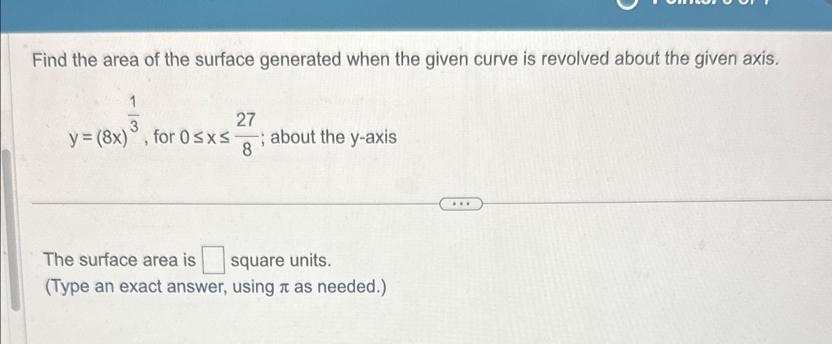 Solved Find the area of the surface generated when the given | Chegg.com