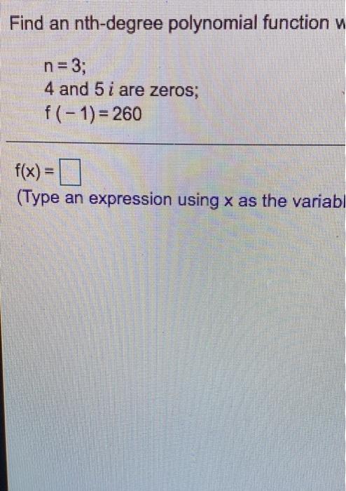 Solved Find an nth-degree polynomial function with real | Chegg.com