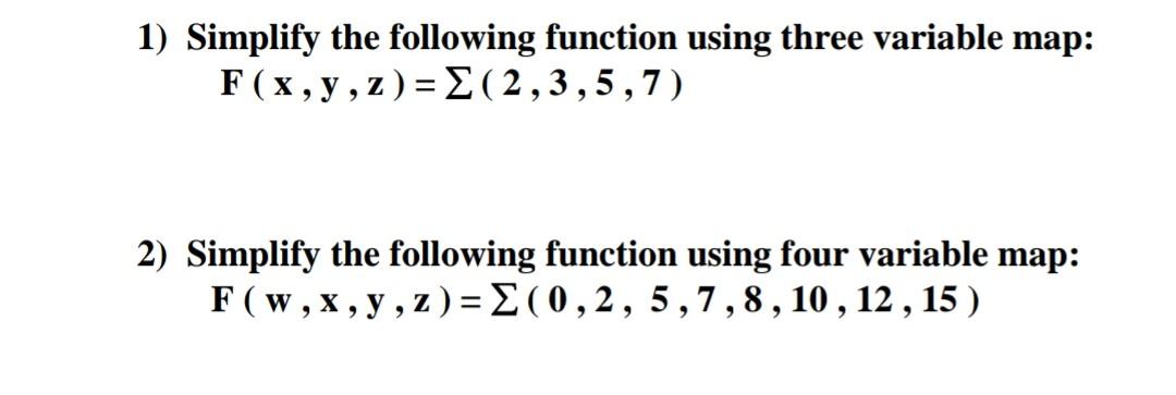 Solved 1) Simplify the following function using three | Chegg.com