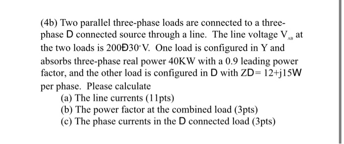 Solved (4b) Two parallel three-phase loads are connected to | Chegg.com