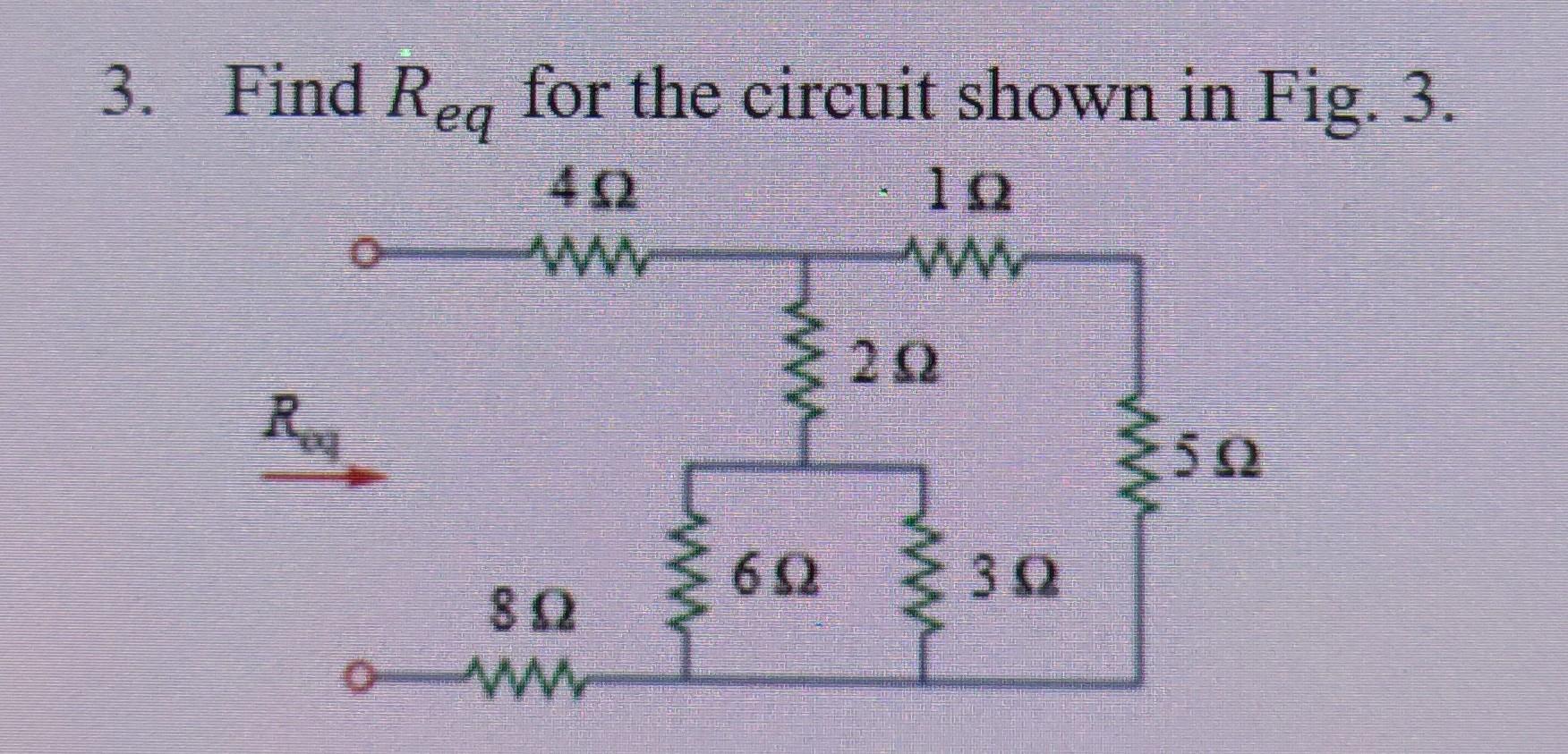 Solved 3. Find Req for the circuit shown in Fig. 3 . | Chegg.com