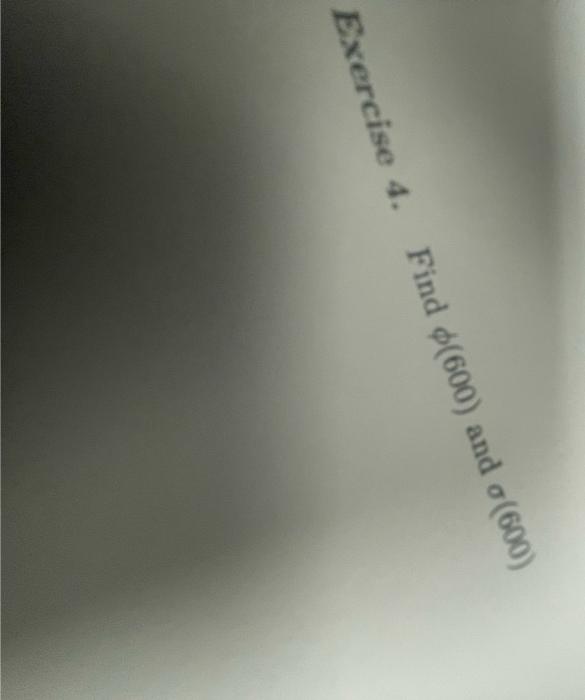 Solved Exercise 4. Find ϕ(600) and σ(600) | Chegg.com