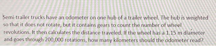 Solved Semi-trailer trucks have an odometer on one hub of a | Chegg.com