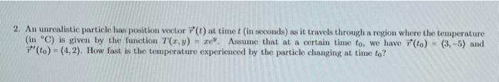 Solved 2. An unrealistic particle has position vector 70) at | Chegg.com