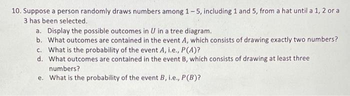 Solved 10. Suppose a person randomly draws numbers among | Chegg.com