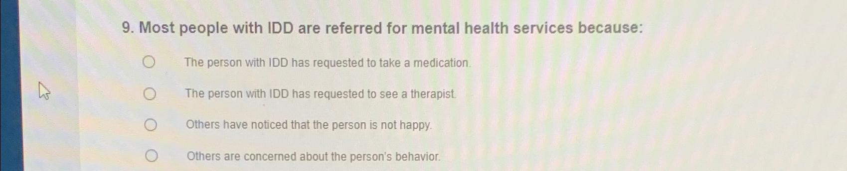 Solved Most people with IDD are referred for mental health | Chegg.com