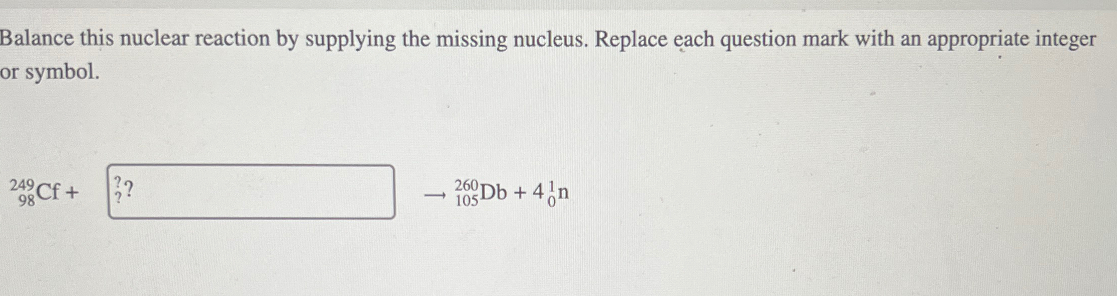 Solved Balance this nuclear reaction by supplying the | Chegg.com