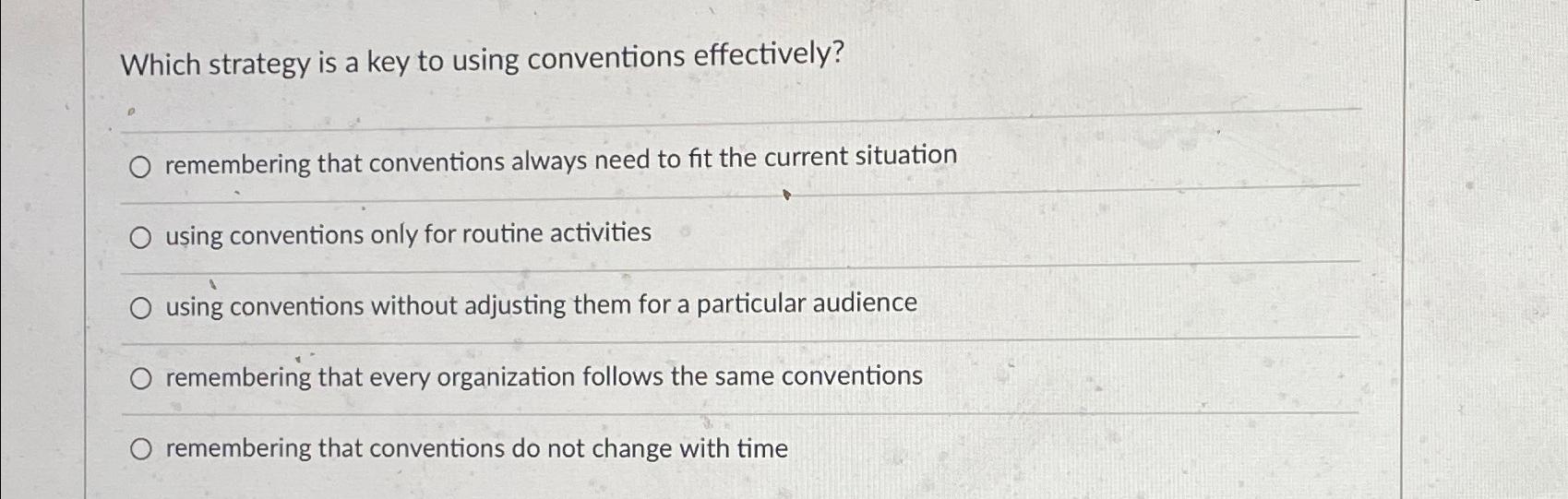 Solved Which strategy is a key to using conventions | Chegg.com