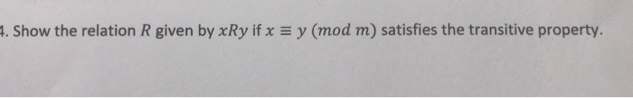 Solved 4. Show the relation R given by xRy if x = y(mod m) | Chegg.com
