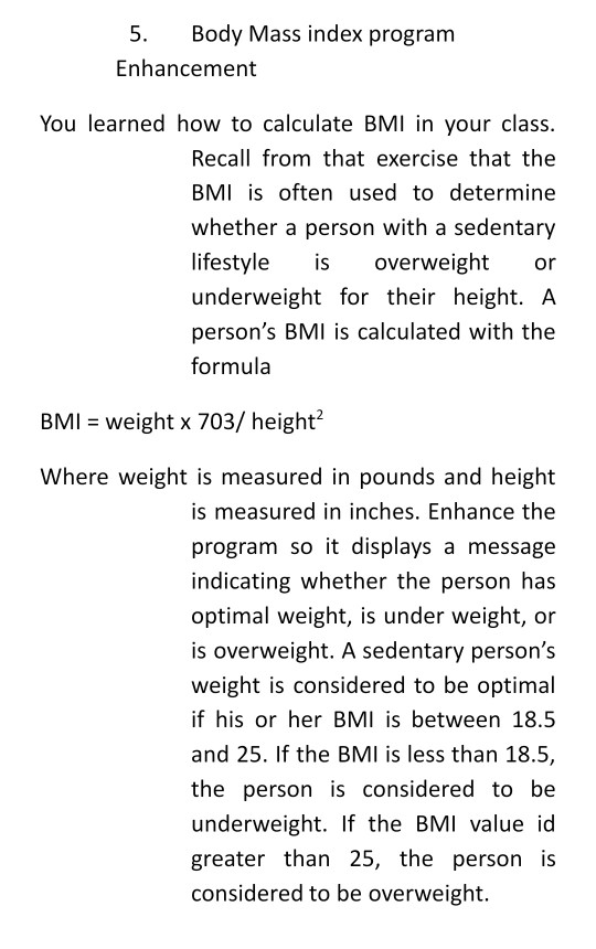 Solved 5. Body Mass index program Enhancement You learned | Chegg.com Solved 5. Body Mass index program Enhancement You learned | Chegg.com