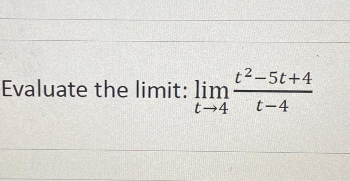Solved limt→4t−4t2−5t+4 | Chegg.com
