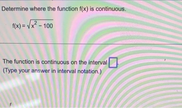 Solved Determine where the function f(x) is continuous. | Chegg.com
