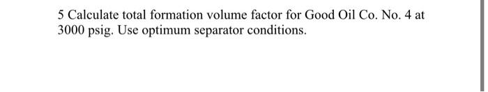 Solved 5 Calculate total formation volume factor for Good | Chegg.com