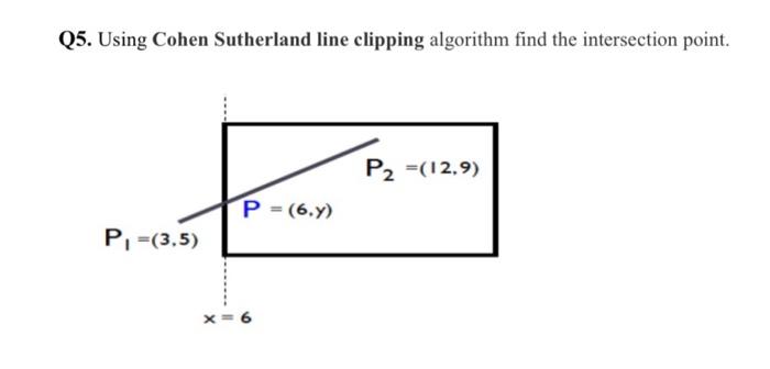 Solved Q5. Using Cohen Sutherland line clipping algorithm | Chegg.com