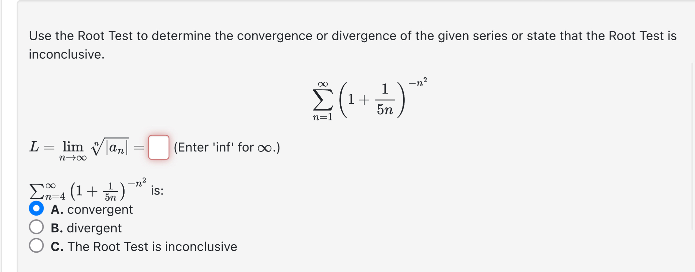 Solved Use the Root Test to determine the convergence or | Chegg.com