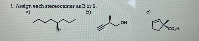 Solved 1. Assign each stereocenter as R or S. a) b) c) | Chegg.com