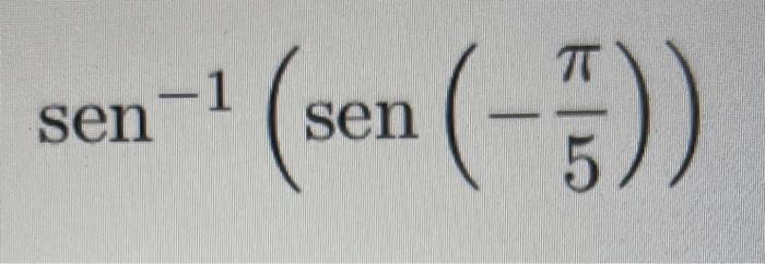 Solved sen−1(sen(−5π)) | Chegg.com