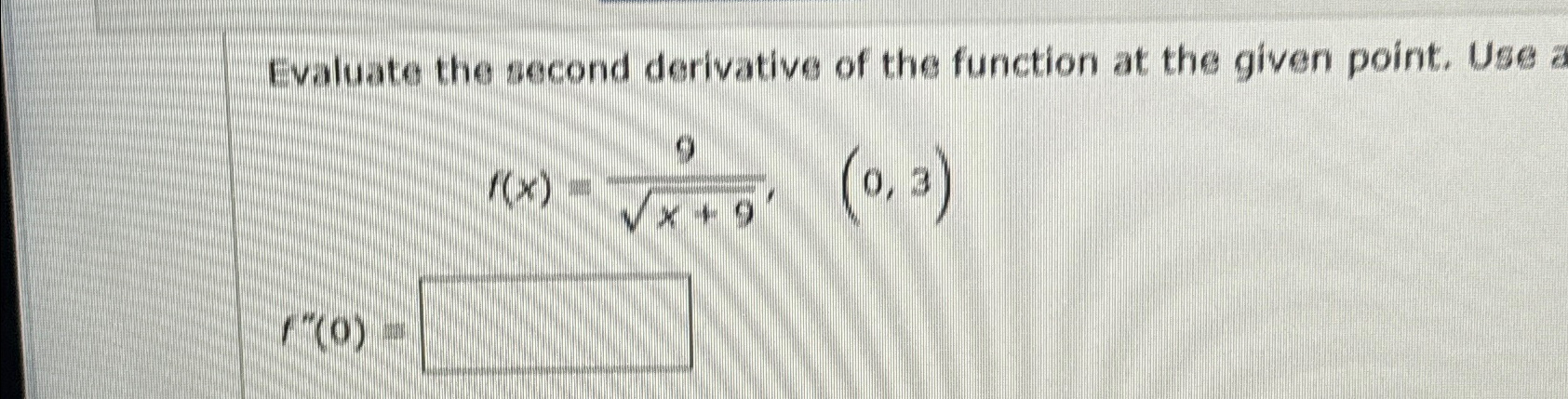 Solved Evaluate the second derivative of the function at the | Chegg.com