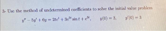 Solved Use the method of undetermined coefficients to solve | Chegg.com