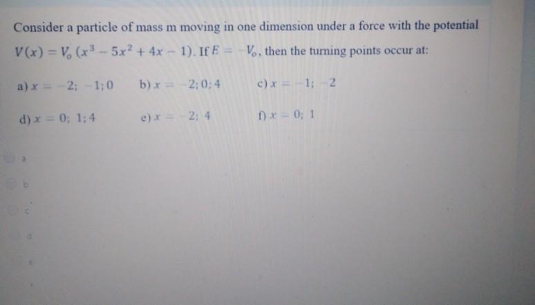 Solved Consider a particle of mass m moving in one dimension | Chegg.com